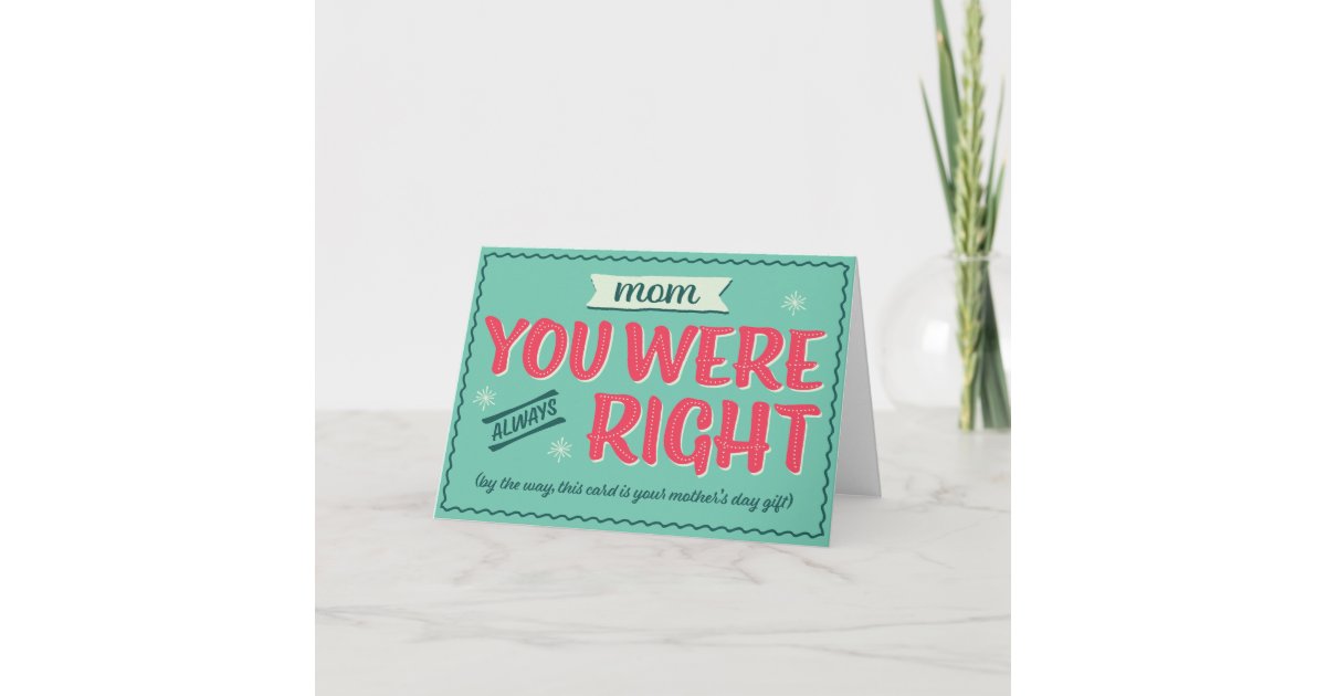 You Were Always Right Card | Zazzle