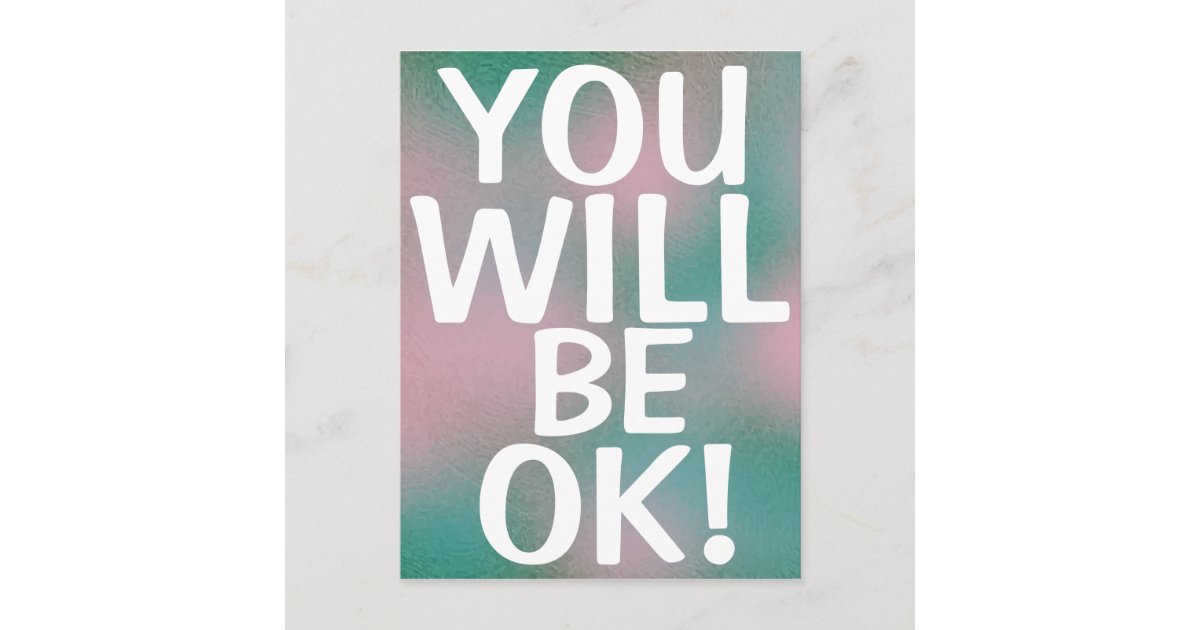 YOU WILL BE OK Encouragement Words Cool Postcard | Zazzle