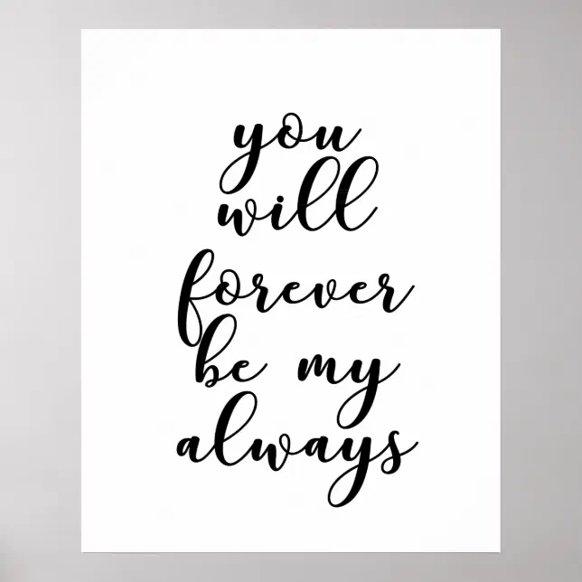 You will forever be my always poster | Zazzle