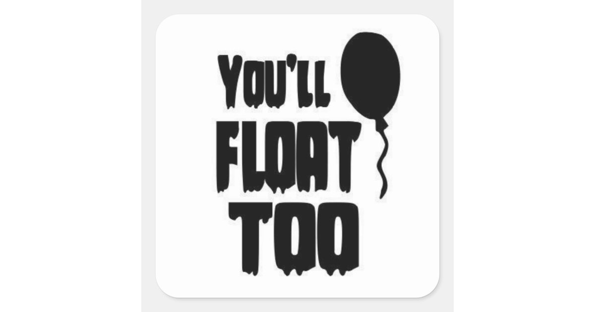 You'll Float Too Stickers | Zazzle