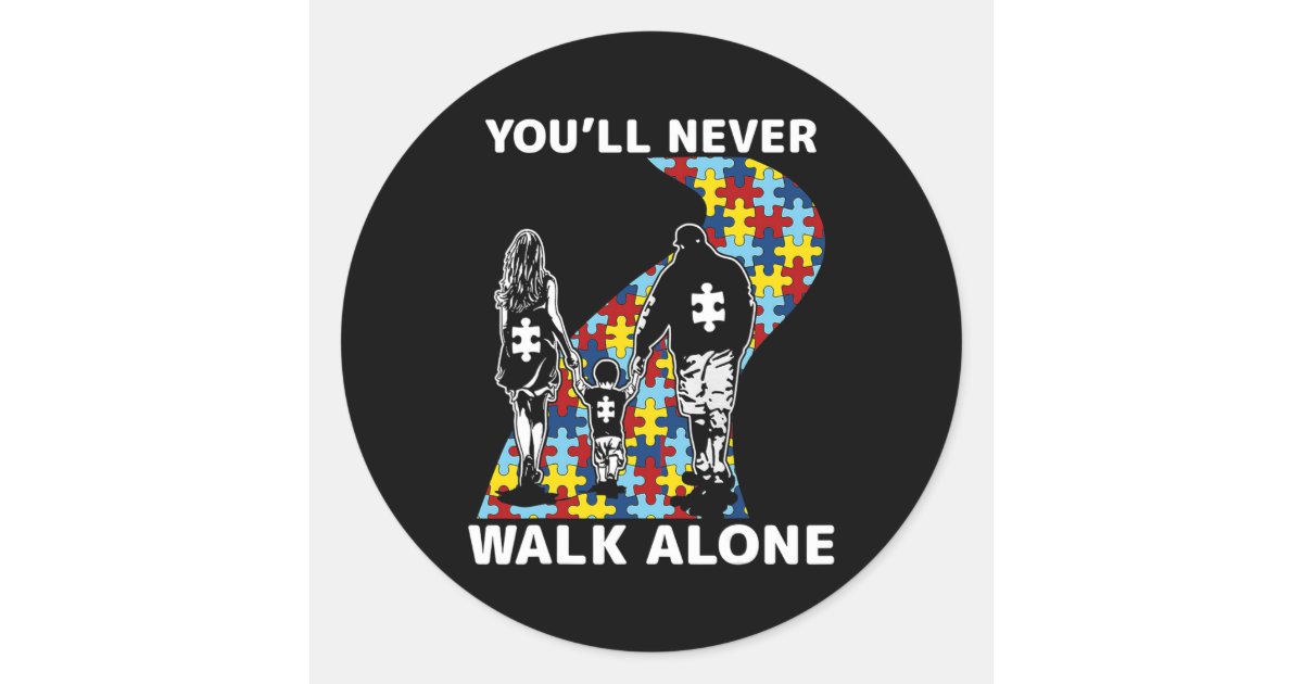 You'll Never Walk Alone Autism Awareness Classic Round Sticker | Zazzle