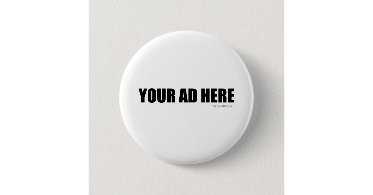 Your Ad Here Button | Zazzle