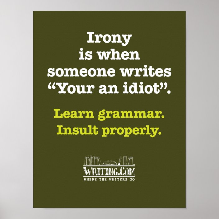 Your an idiot. poster | Zazzle.com