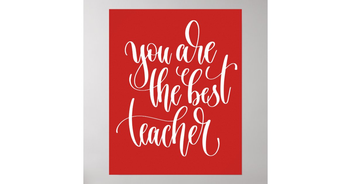 Your Are The Best Teacher Poster | Zazzle