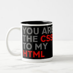 Your are the CSS to my HTML Two-Tone Coffee Mug | Zazzle