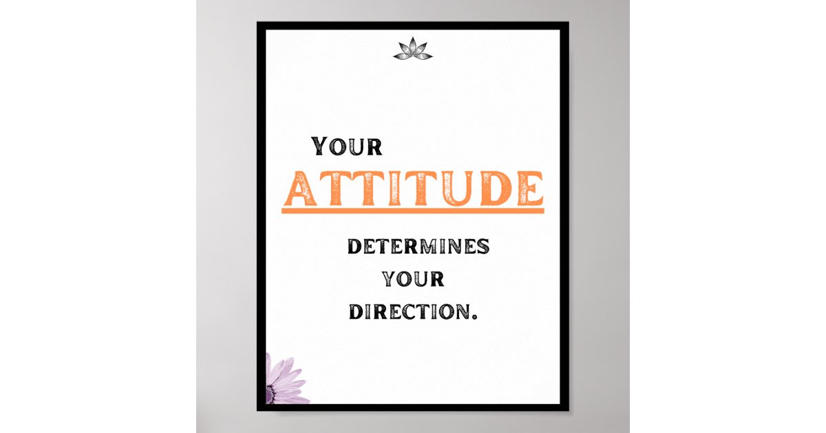 Your attitude determines your direction, Quote Poster | Zazzle