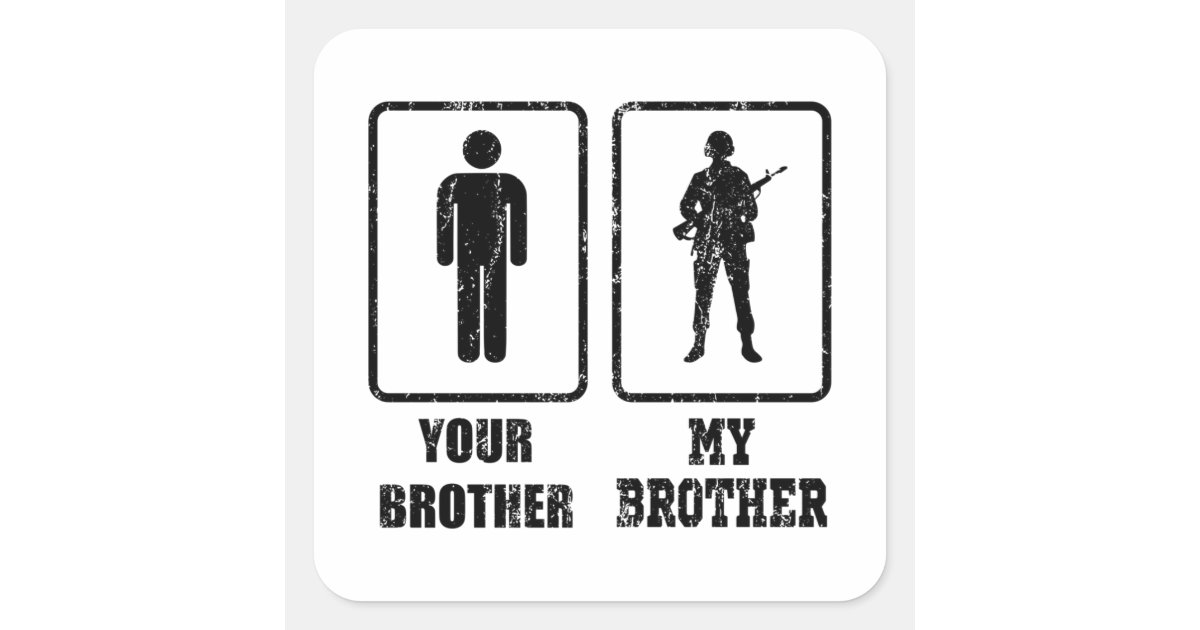 YOUR BROTHER MY BROTHER ARMY American Veteran Gift Square Sticker | Zazzle