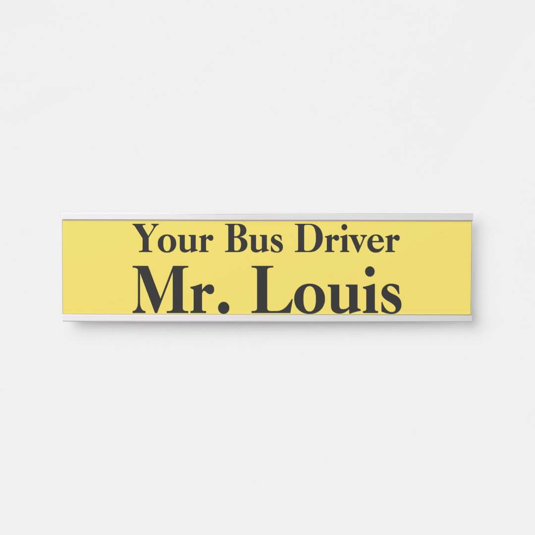 Your Bus Driver Name Plate | Zazzle