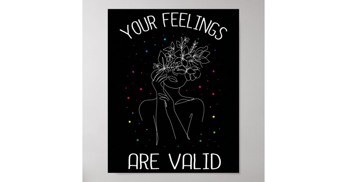 Your feelings are valid I Mental health Poster | Zazzle