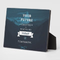 Your Future Is Created By What You Do Today Plaque | Zazzle