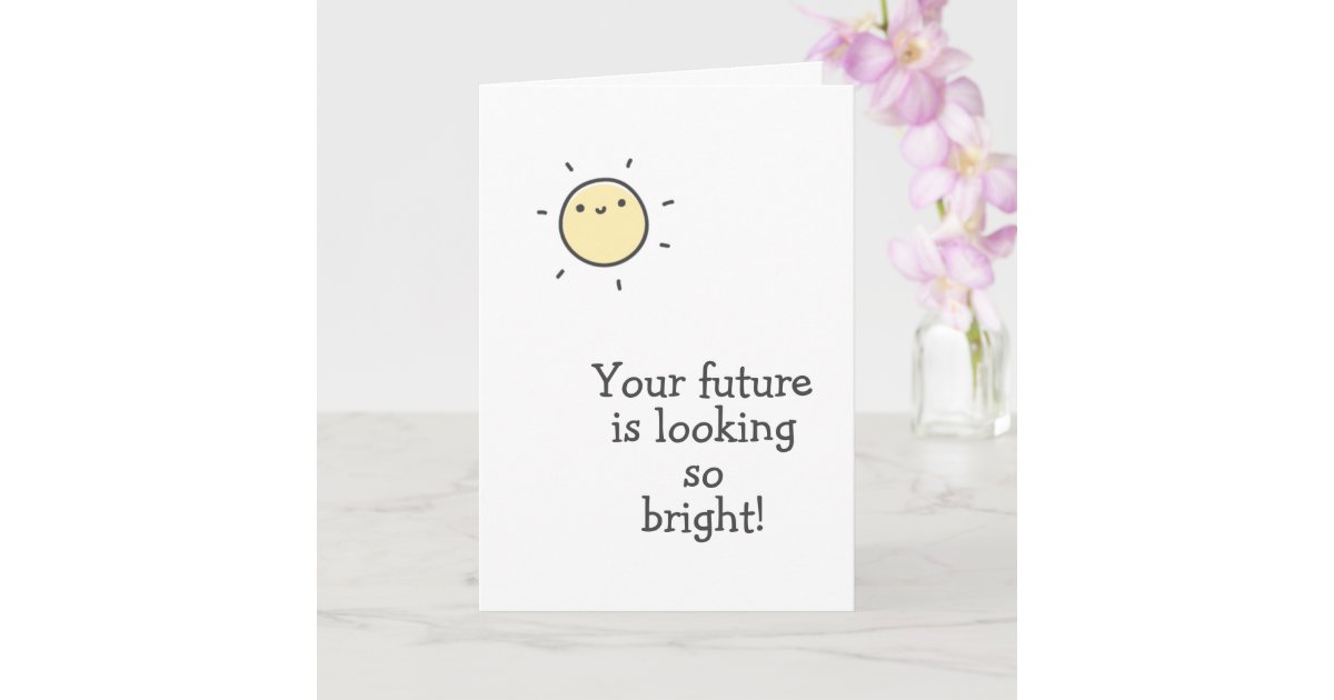 Your future is looking so bright! Graduations Card | Zazzle