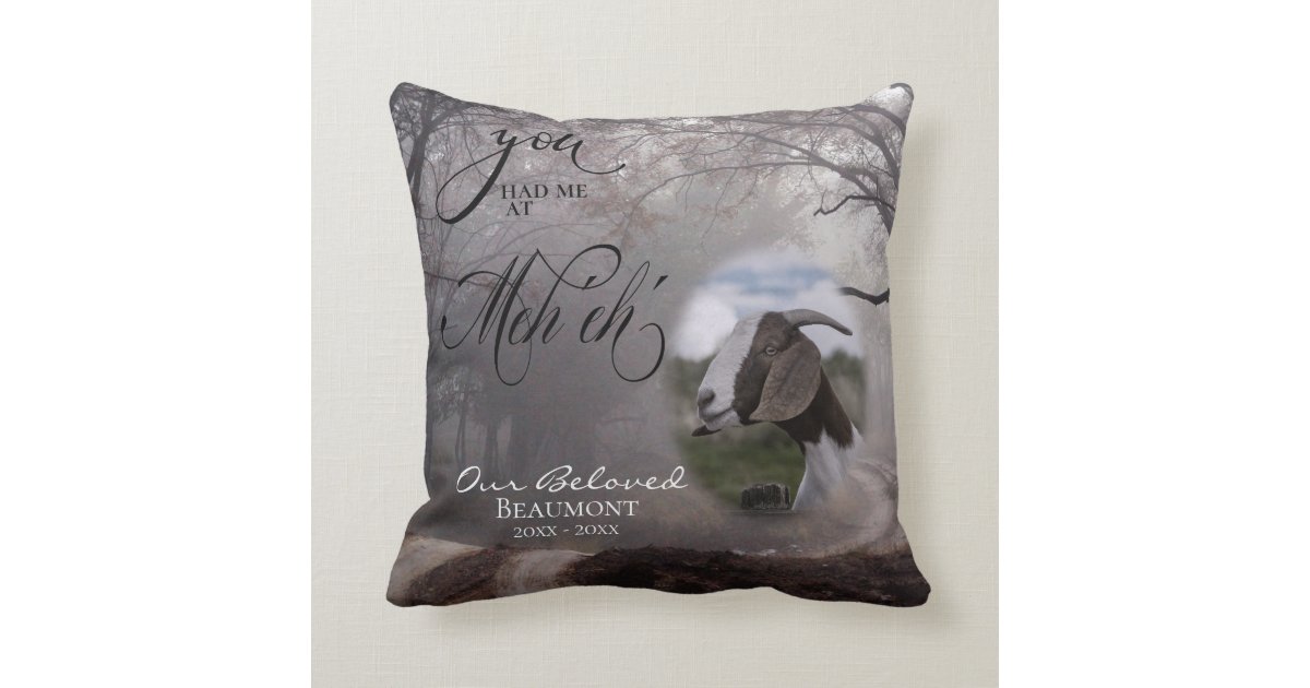 Your Goat Photo Sympathy You Had Me at Meh Throw Pillow | Zazzle.com