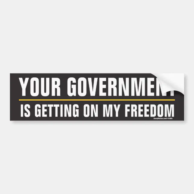 Your Government is Getting on My Freedom Sticker | Zazzle