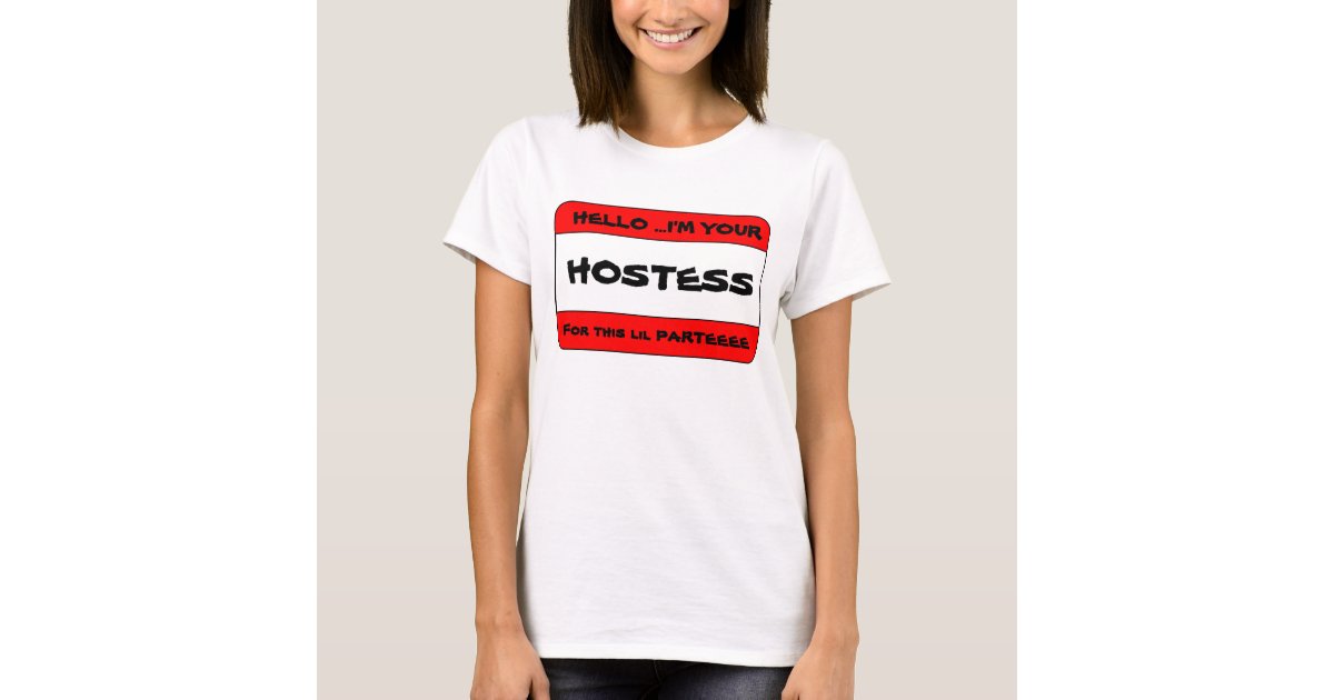 Your Hostess T-Shirt | Zazzle