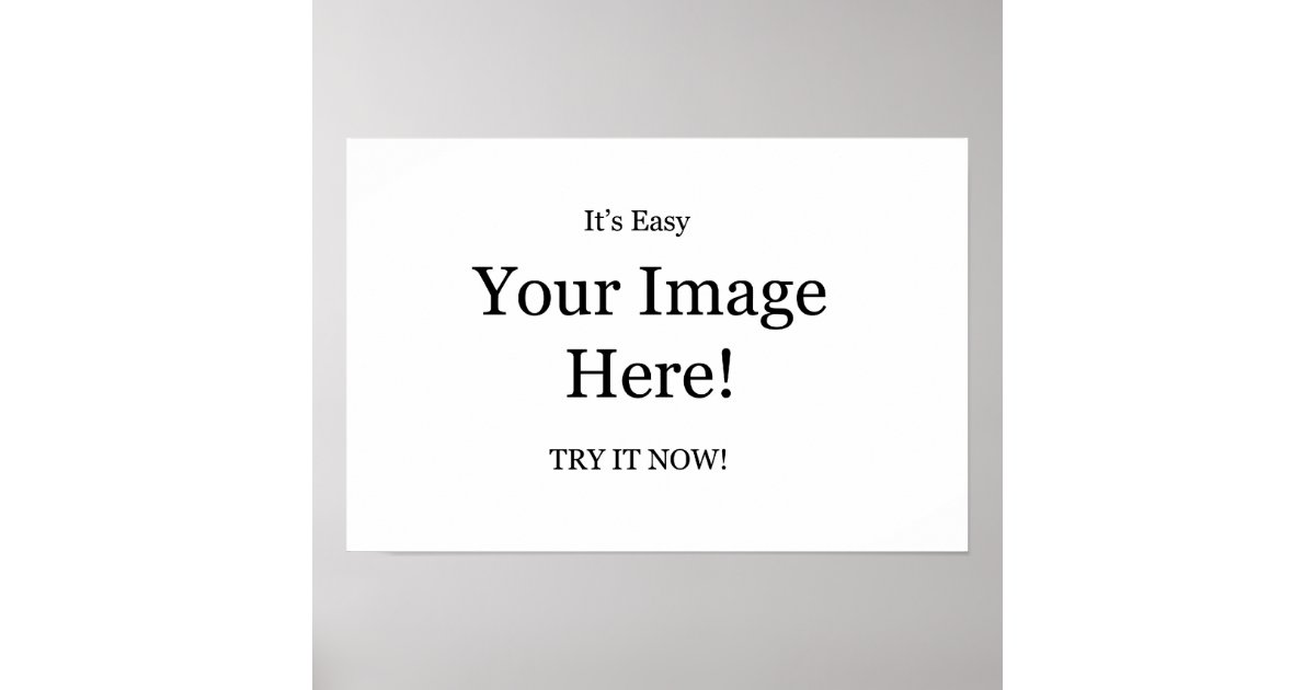 Your Image Here Poster | Zazzle