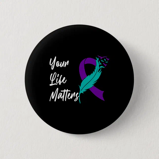 Your Life Matters Ribbon N Suicide Awareness Menta Button | Zazzle