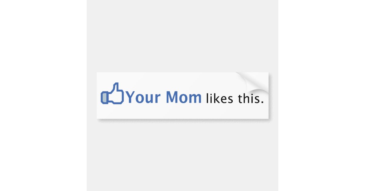 Your Mom Likes This Bumper Sticker | Zazzle