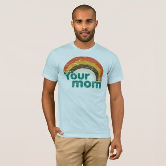 Your mom T-Shirt | Zazzle