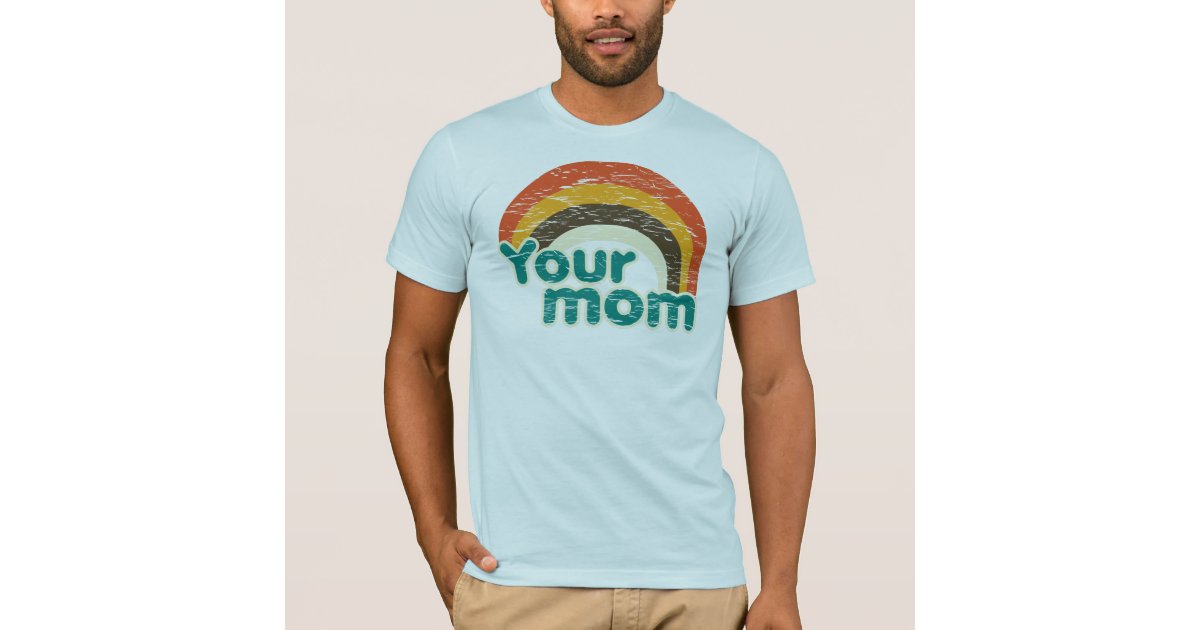 Your mom T-Shirt | Zazzle