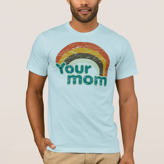 Your mom T-Shirt | Zazzle
