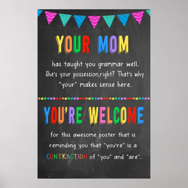 Your Mom You're Welcome Motivational Poster | Zazzle