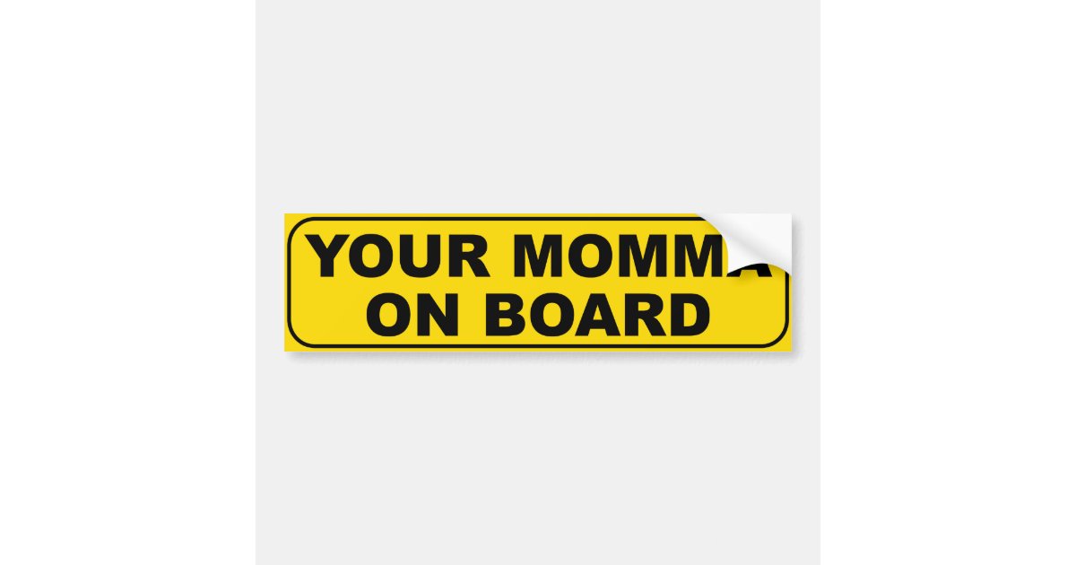 Your Momma On Board Bumper Sticker | Zazzle