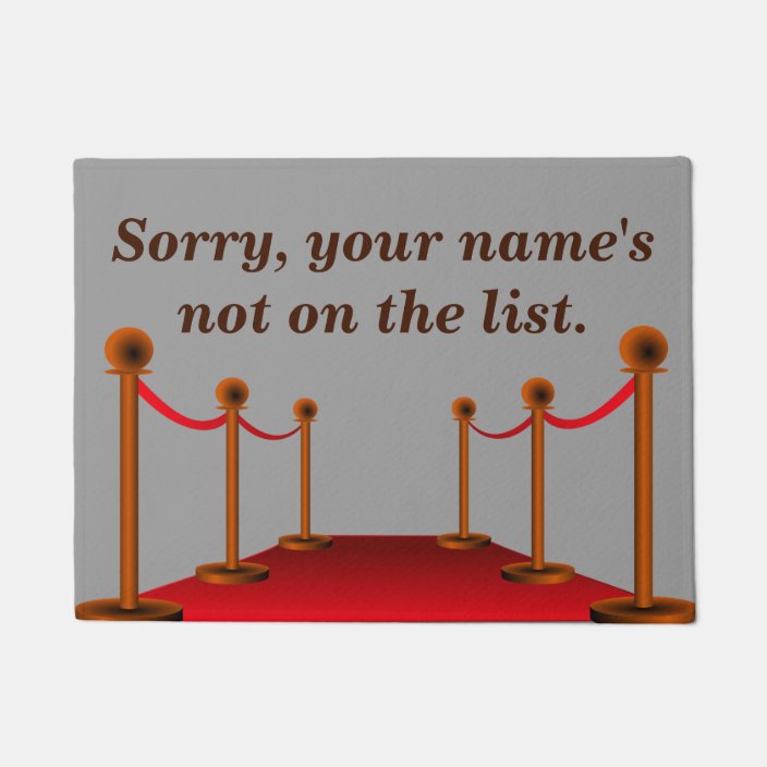 Your Name's Not on the List Doormat | Zazzle.com