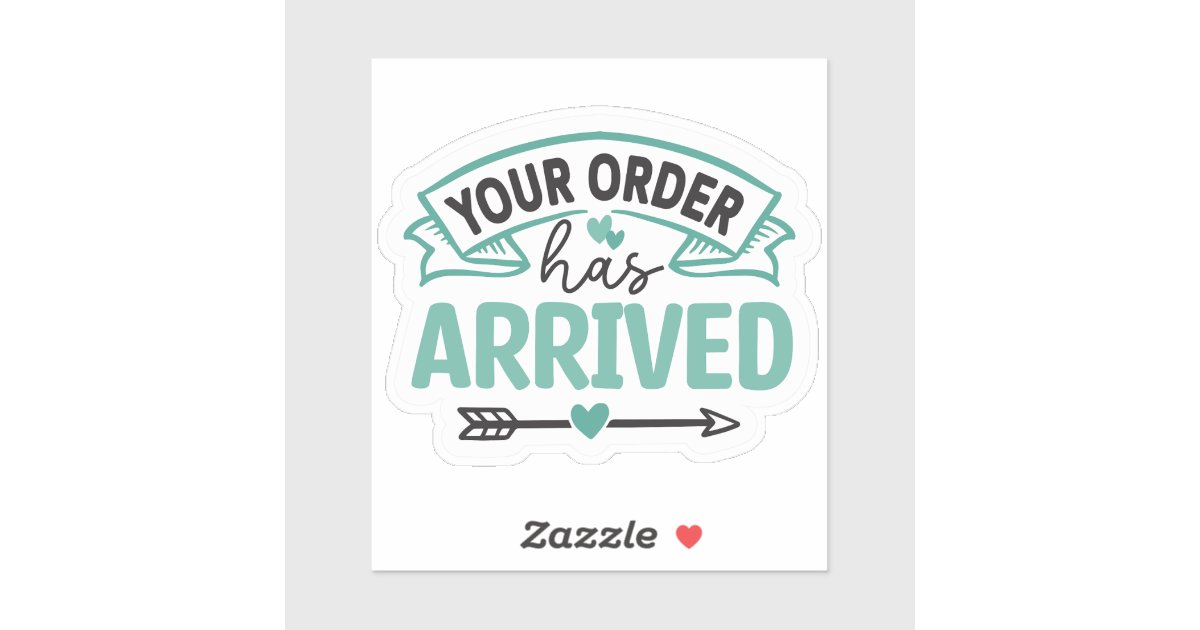Your Order Has Arrived-Small Business Packaging Sticker | Zazzle
