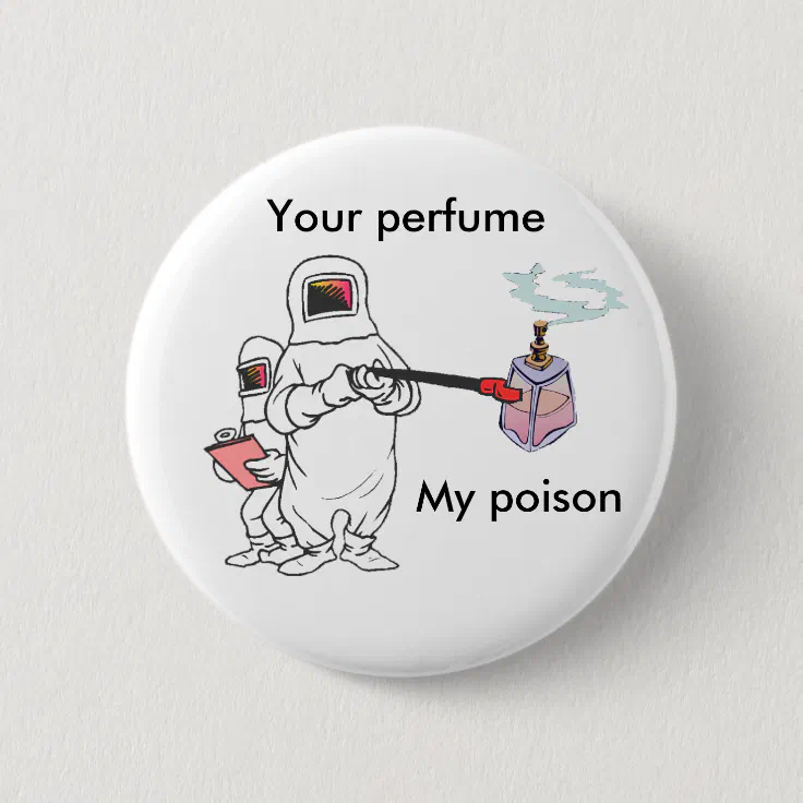 Your perfume, My poison button | Zazzle