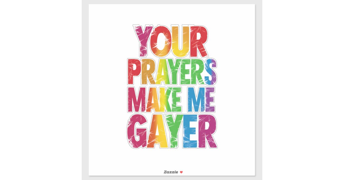 Your Prayers Make Me Gayer Rainbow Pride Flag LGBT Sticker | Zazzle