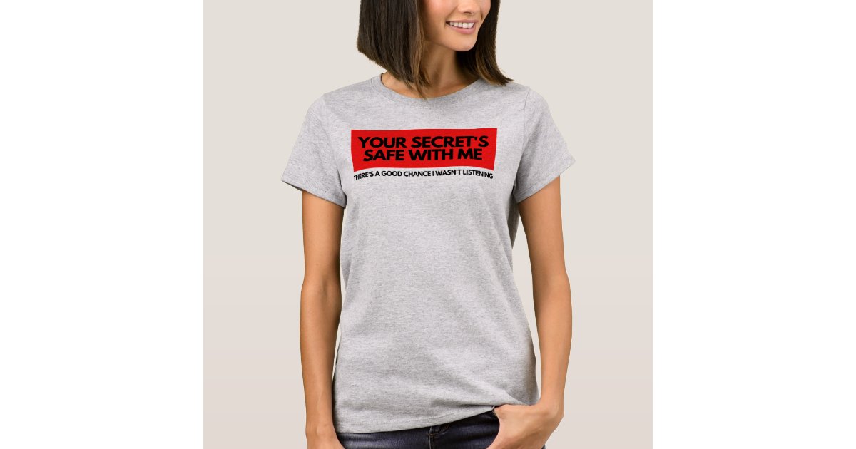 YOUR SECRET SAFE WITH ME T-Shirt | Zazzle