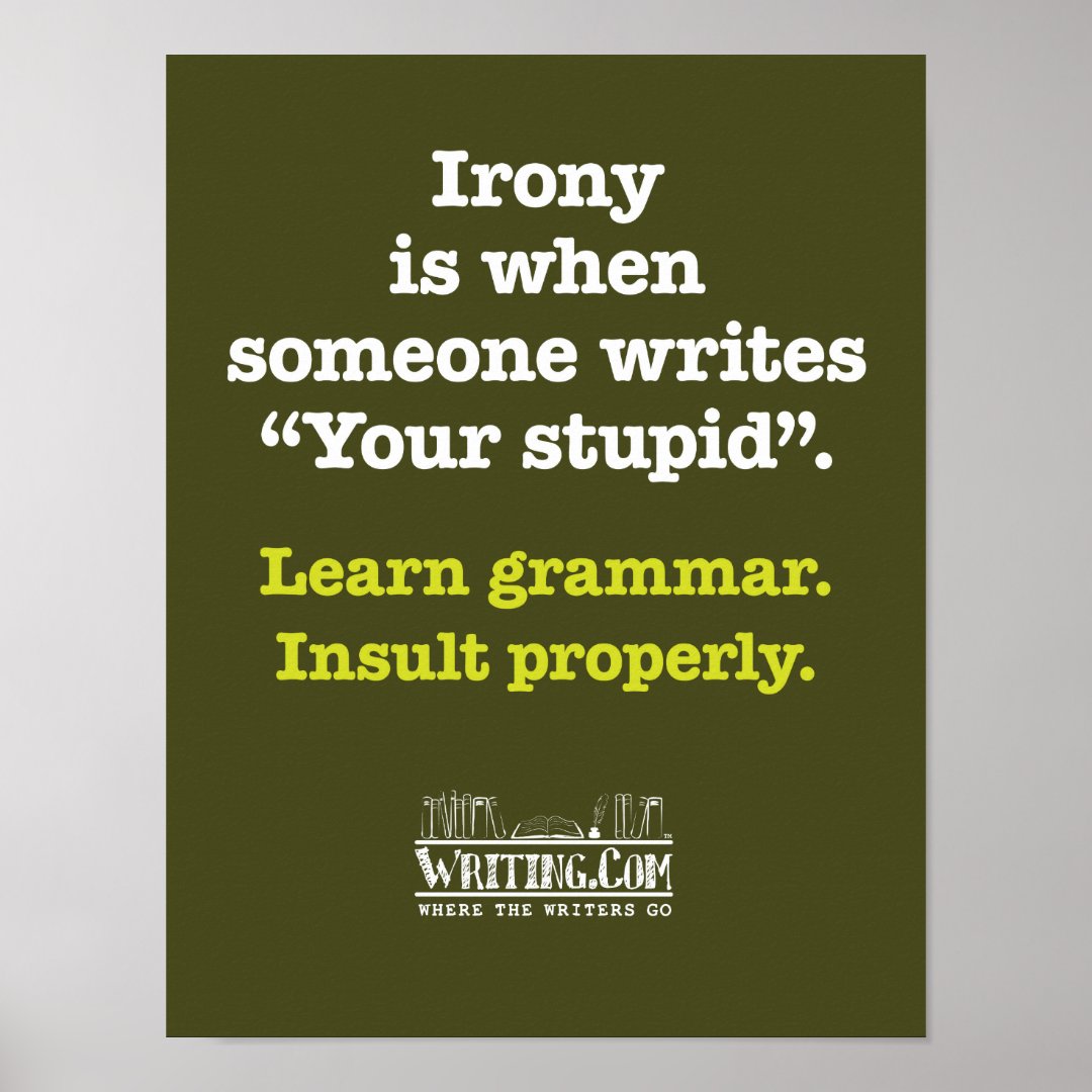 "Your Stupid" Poster | Zazzle