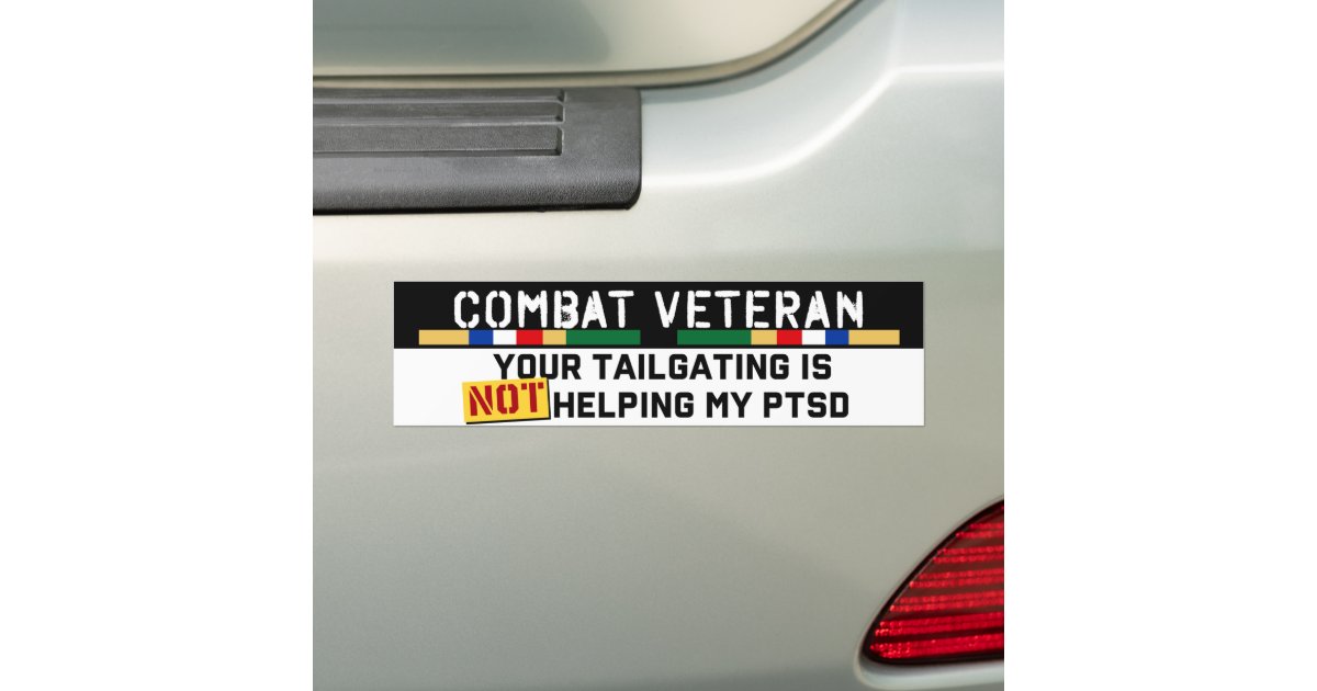 Your Tailgating Is Not Helping My PTSD Gulf War Bumper Sticker | Zazzle