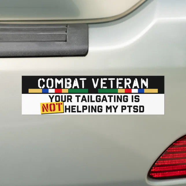 Your Tailgating Is Not Helping My PTSD Gulf War Bumper Sticker | Zazzle