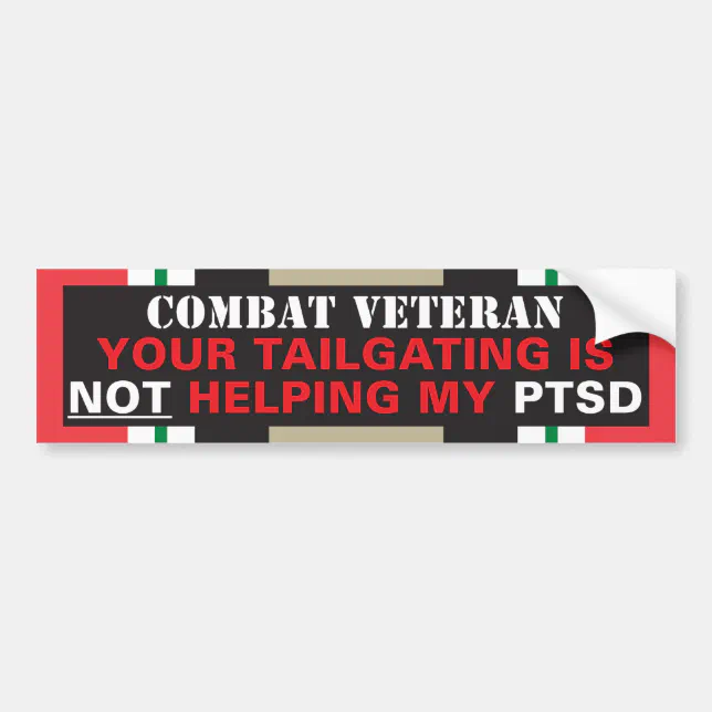 Your Tailgating is NOT Helping My PTSD - Iraq Bumper Sticker | Zazzle