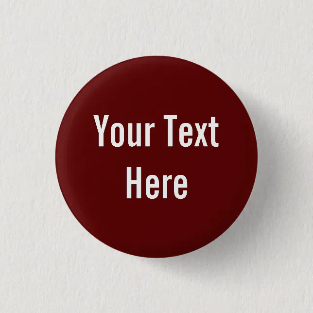 Your Text Here Custom Solid Red Background Button | Zazzle