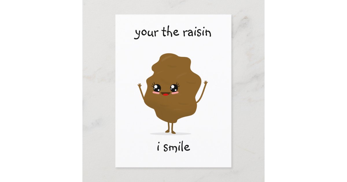 your the raisin i smile postcard | Zazzle