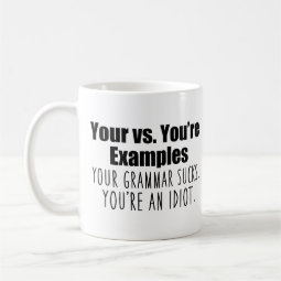 Your vs. You're Grammar Humor Coffee Mug | Zazzle