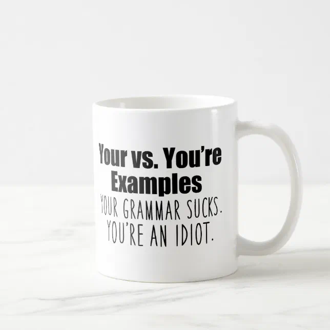 Your vs. You're Grammar Humor Coffee Mug | Zazzle