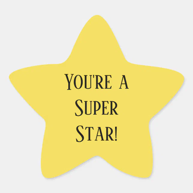 You're a Super Star! Star Sticker | Zazzle
