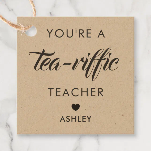 You're a Tea-Riffic Teacher, Tea Gift Tag, Kraft Favor Tags | Zazzle