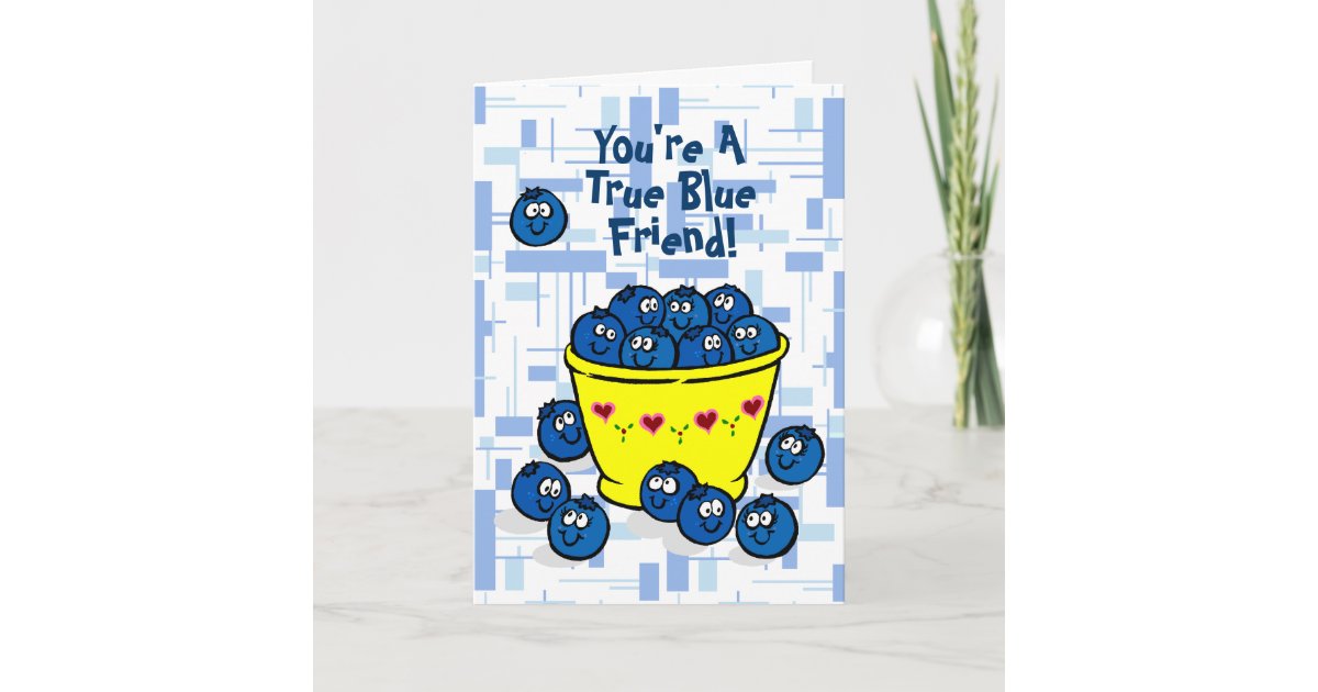 You're A True Blue Friend! Card | Zazzle