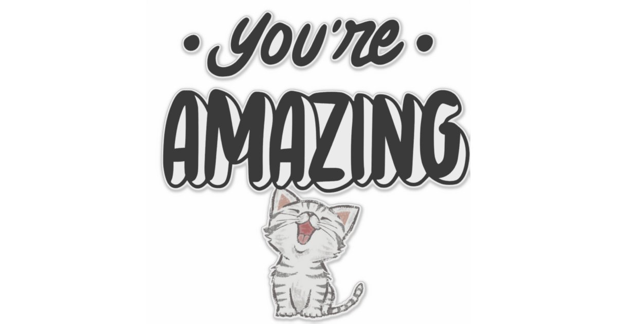 You're Amazing Sticker | Zazzle