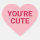 You're cute cute Valentine's Day conversation Heart Sticker | Zazzle