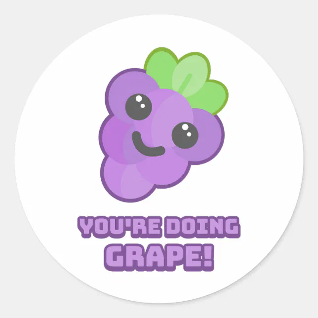 You're Doing Grape! Cute Grape Cartoon Classic Round Sticker | Zazzle