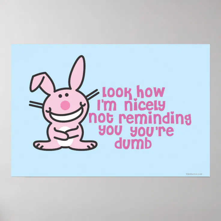 You're Dumb Poster | Zazzle
