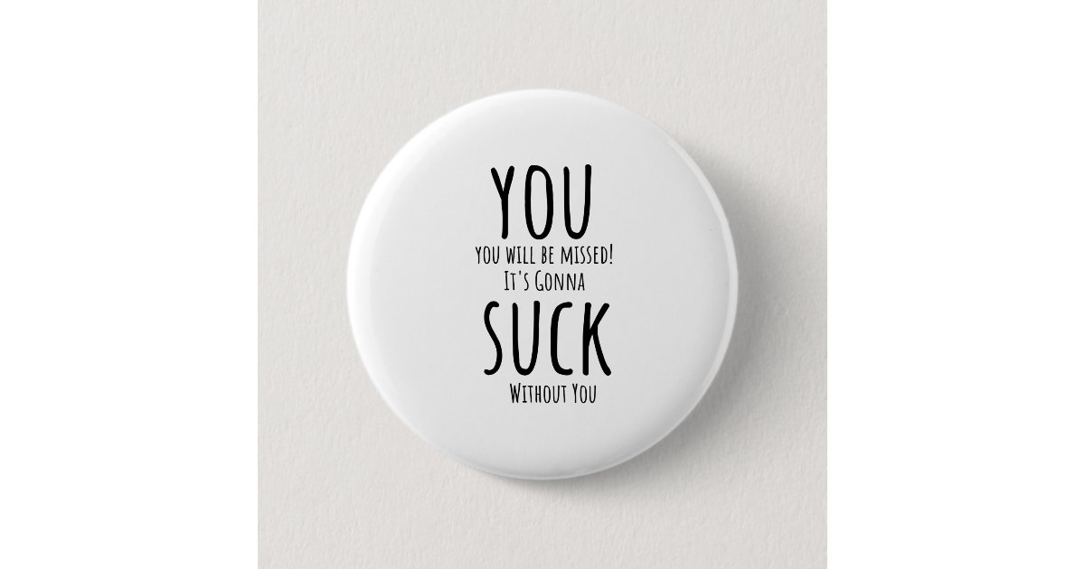 You're escaping, leaving button | Zazzle