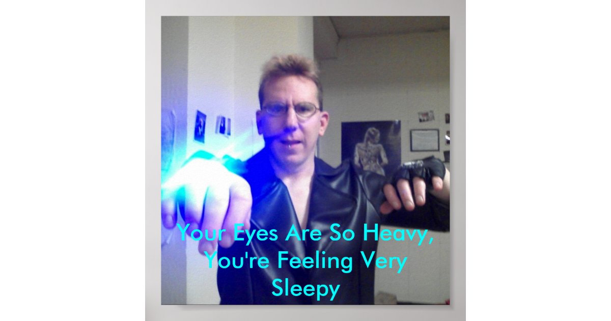 You're Feeling.Very Sleepy... Poster | Zazzle