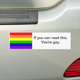 You're Gay Bumper Sticker | Zazzle