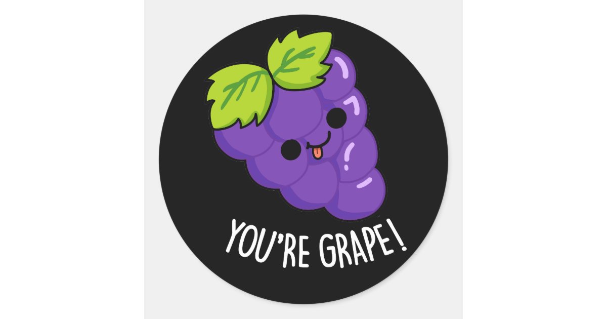 You're Grape Funny Fruit Pun Dark BG Classic Round Sticker | Zazzle